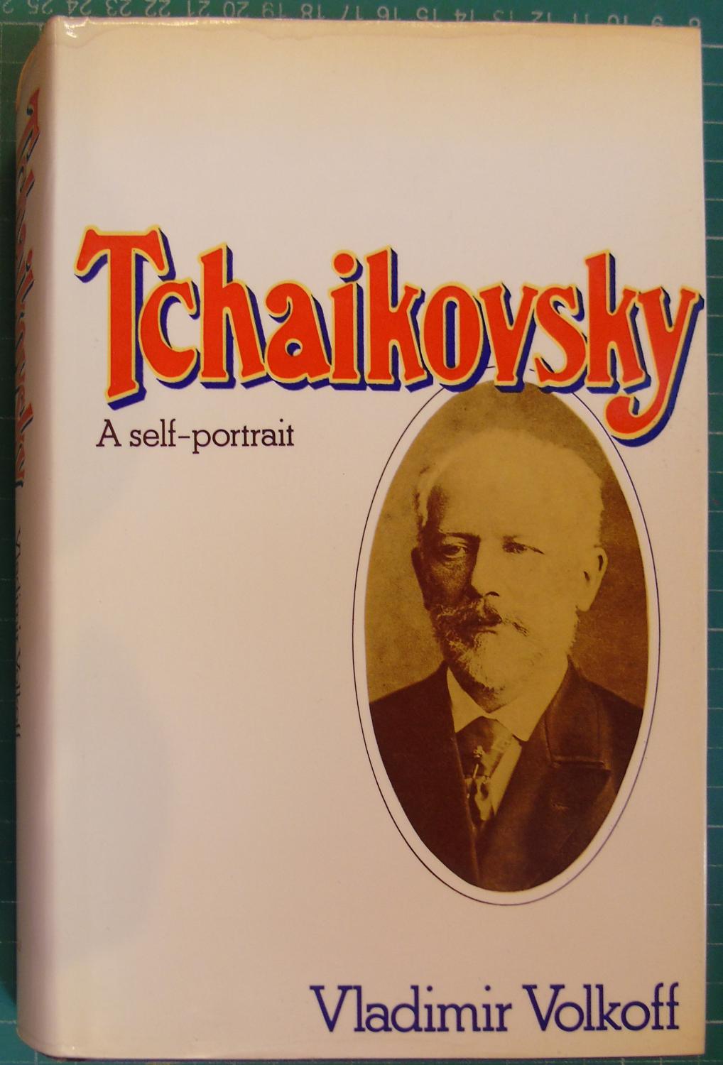 Tchaikovsky: A Self Portrait by Vladimir Volkoff: Very Good Hardcover ...