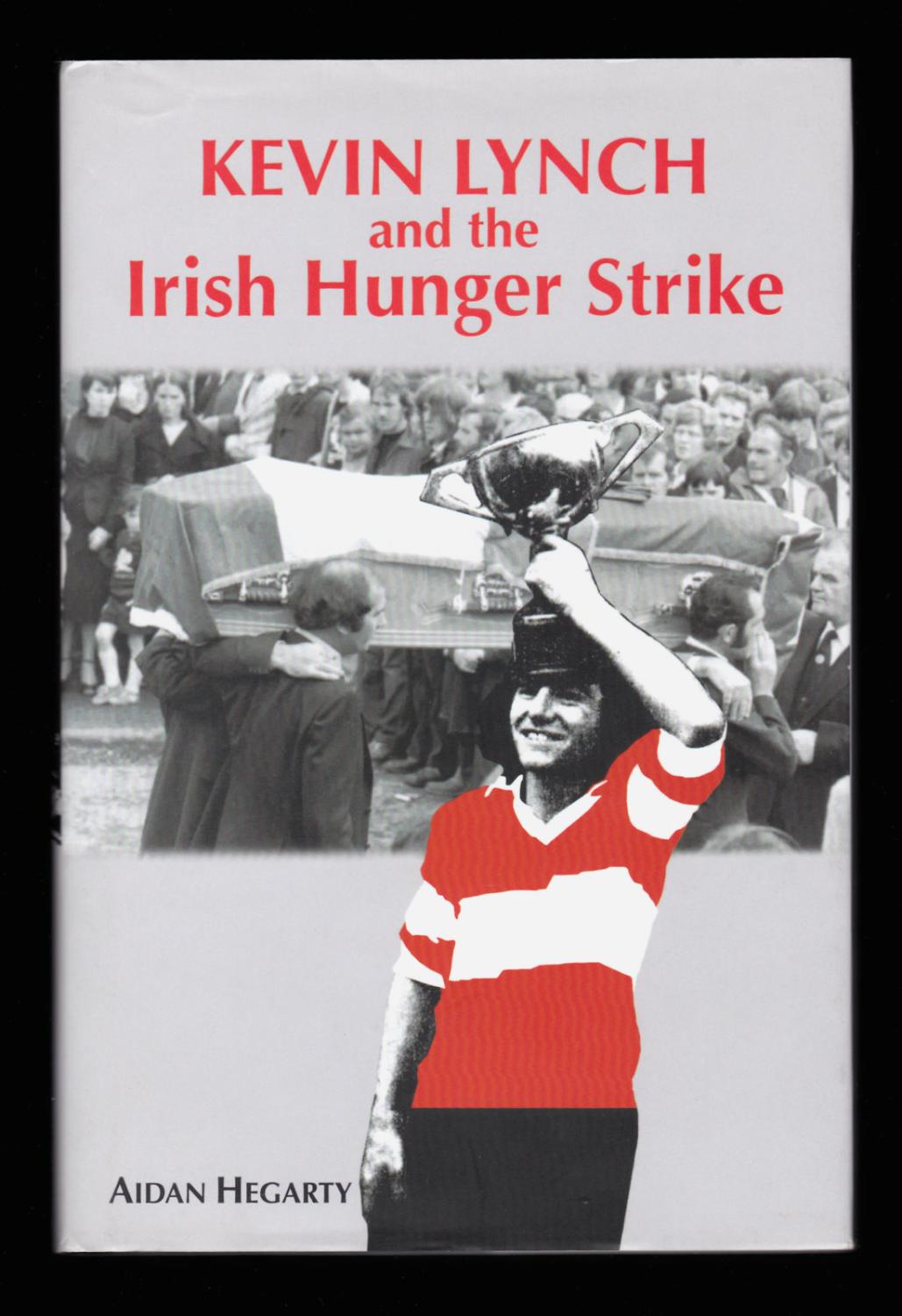 Kevin Lynch and the Irish Hunger Strike by Aidan Hegarty: Very Good ...