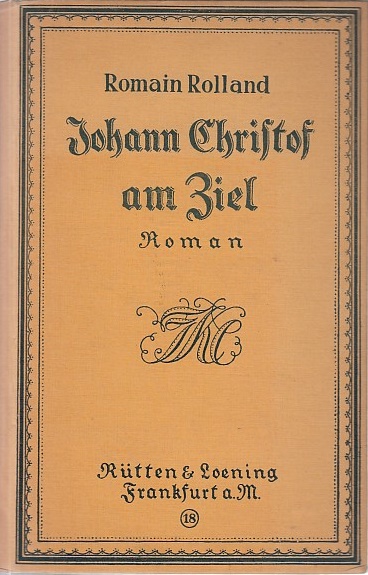 Johann Christof. 3. Johann Christof am Ziel ; Roman Romain Rolland ...