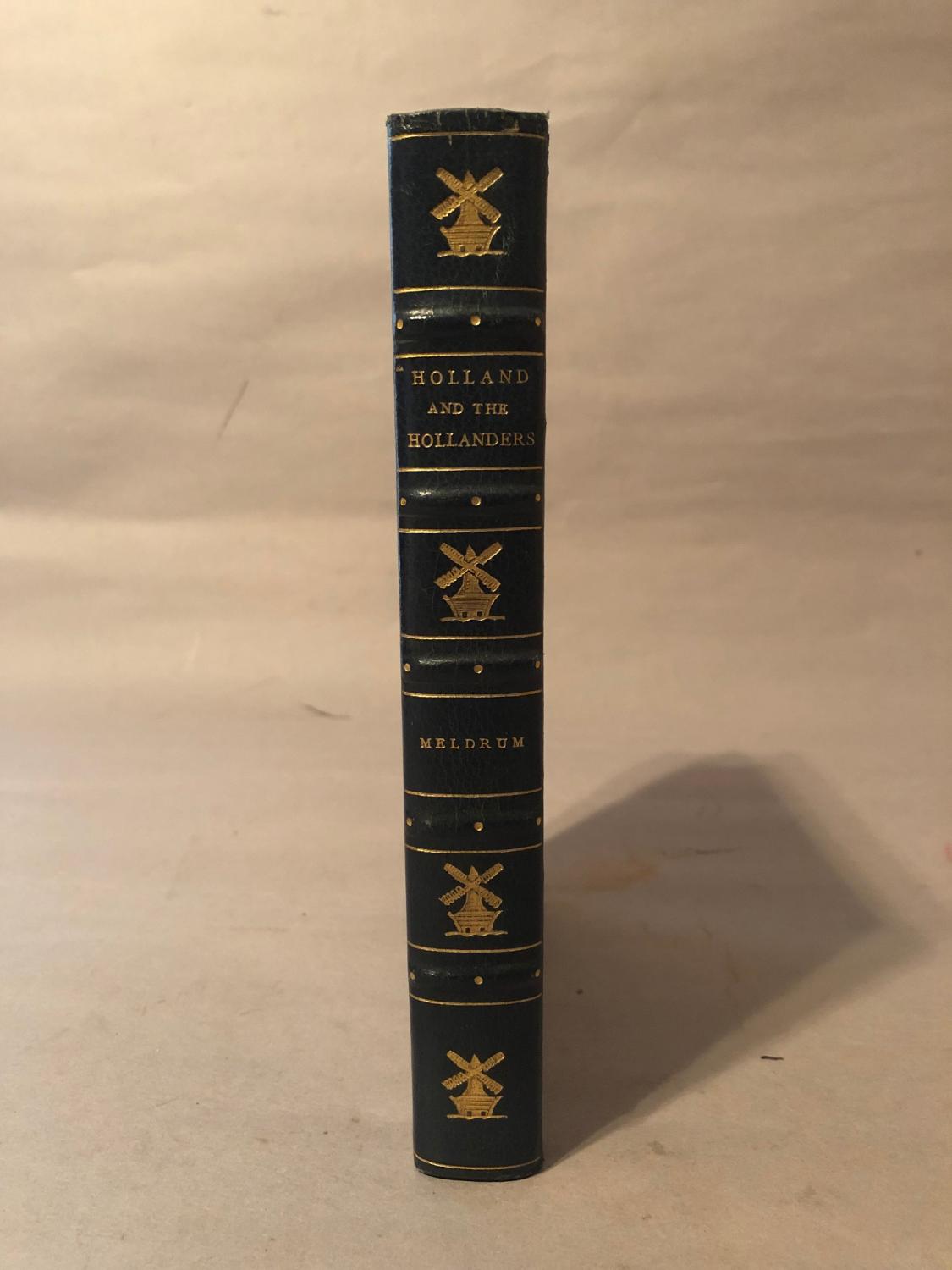 Holland and The Hollanders [Fine Binding] by Meldrum, David S.: Very ...