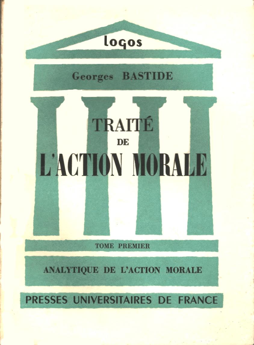 Traité de l'action morale. Tomes 1 et 2 by Bastide, Georges: occasion ...