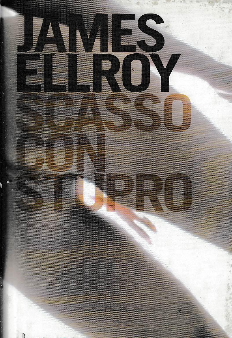 Scasso con stupro by James Ellroy: (2005) | Laboratorio del libro
