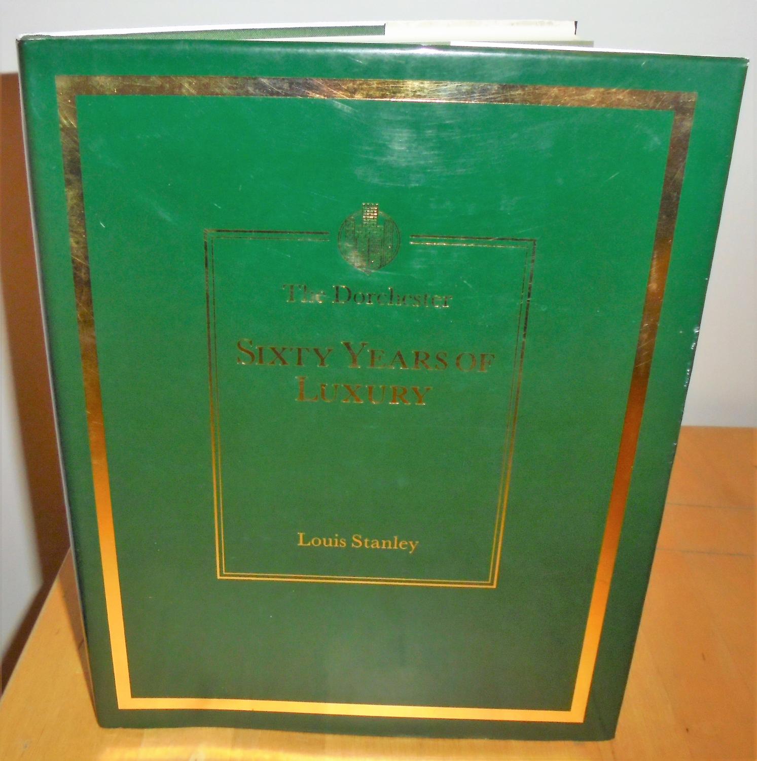 Sixty Years of Luxury : The Dorchester by Stanley, Louis: Fine ...