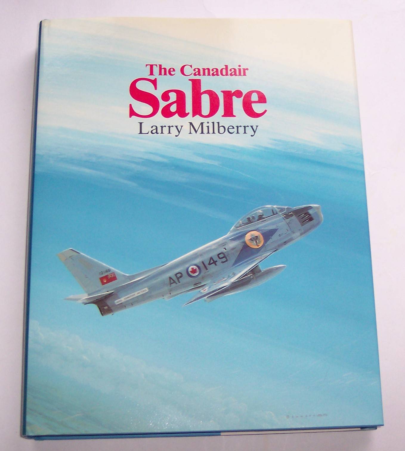 The Canadair Sabre de Milberry, Larry: As New Hardcover (1986) First ...