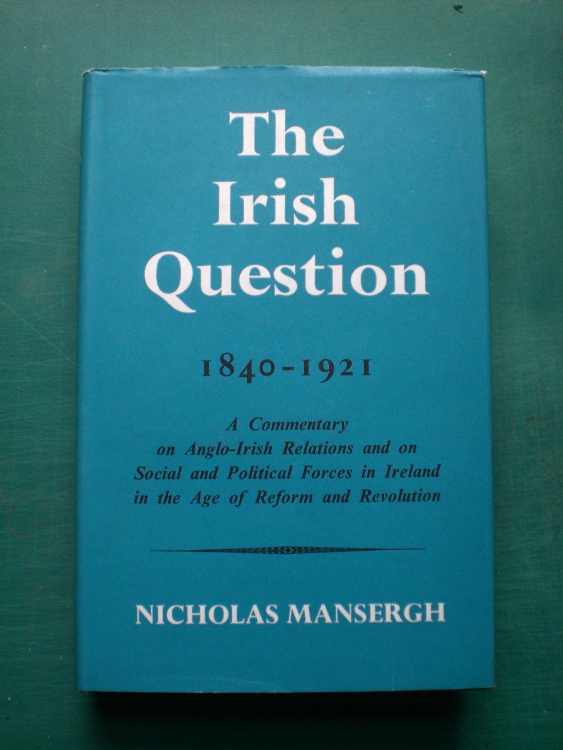 The Irish Question 1840-1921 by Mansergh, Nicholas: Near Fine Hardcover ...