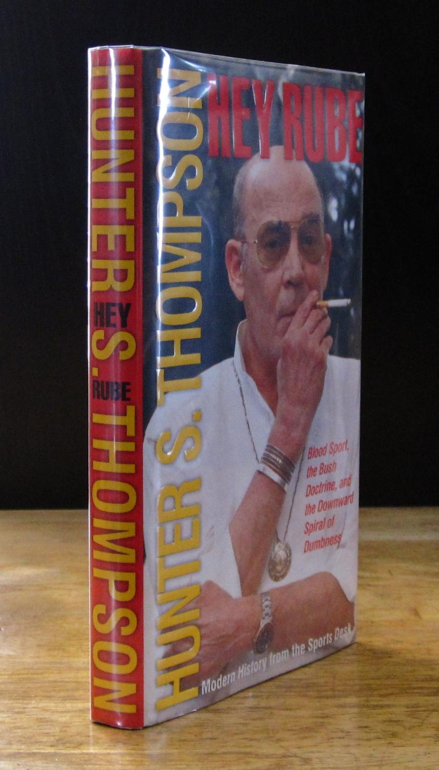 Hey Rube: Blood Sport, the Bush Doctrine, and the Downward Spiral of ...