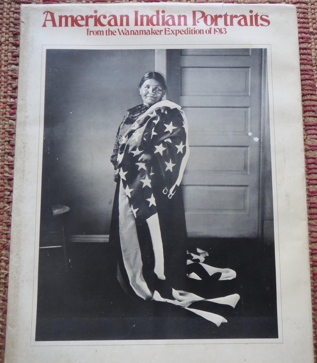AMERICAN INDIAN PORTRAITS: From the Wanamaker Expedition of 1913. by ...
