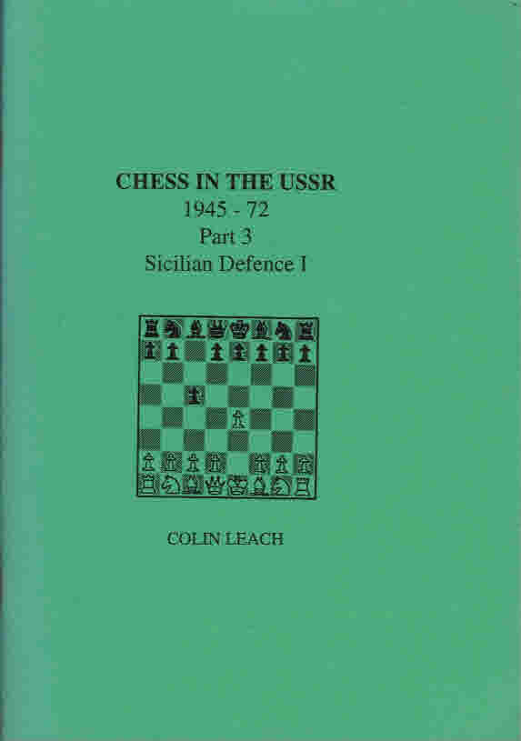 Chess in the USSR 1945-72. Part 3 Sicilian Defence I by Leach, Colin ...