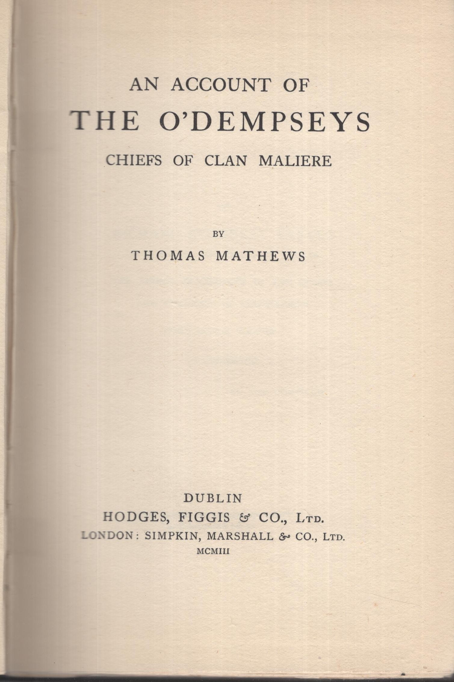 AN ACCOUNT OF THE O'DEMPSEYS : chiefs of clan maliere by THOMAS MATHEWS ...