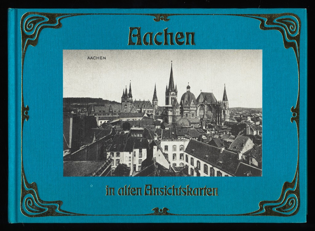 Aachen in alten Ansichtskarten (Reihe: Deutschland in alten ...