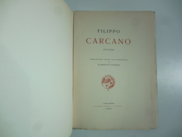 Filippo Carcano pittore. Cinquantadue tavole by Almerico Ribera: (1916 ...