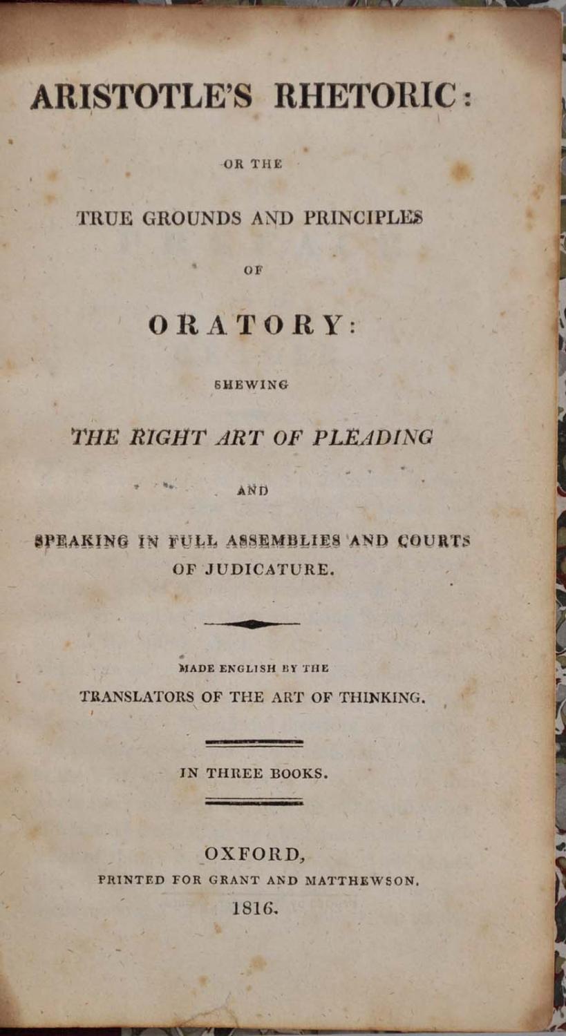 ARISTOTLE'S RHETORIC: OR THE TRUE GROUNDS AND PRINCIPLES OF ORATORY ...