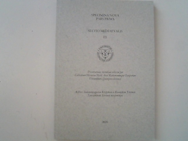 Specimina Nova. Pars Prima, Sectio Mediaevalis III: dissertationes historicae collectae per ...