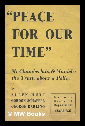"Peace for our time" : Mr. Chamberlain and Munich: the truth about a ...
