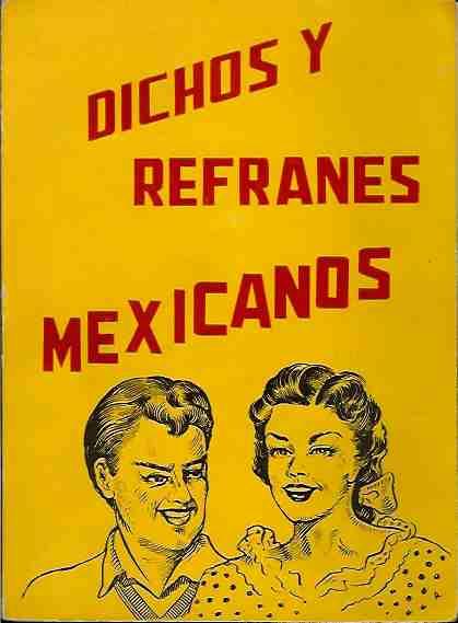 Dichos Y Refranes Mexicanos 5 Popular Mexican Refranes Explained