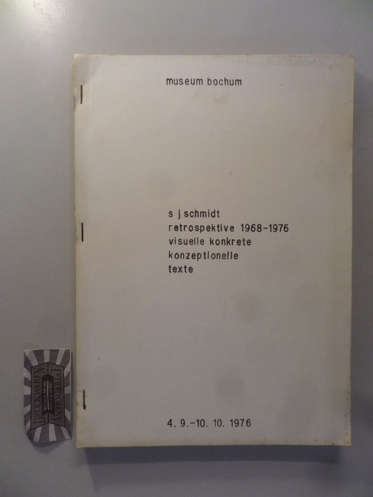 S. J. Schmidt: Retrospektive 1968 - 1976, visuelle, konkrete ...
