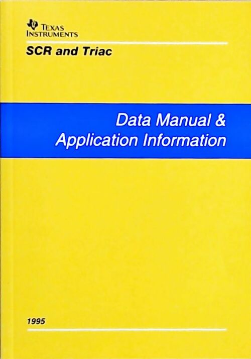 Scr And Triac Data Manual And Application Information 1995 Collectif By Collectif Used Good