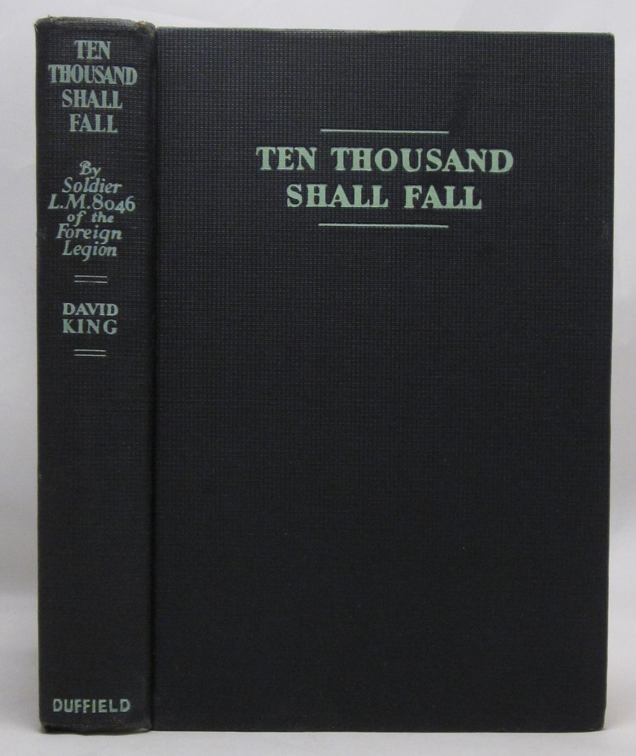 Ten Thousand Shall Fall: By Soldier 8046 of the Foreign Legion by David ...