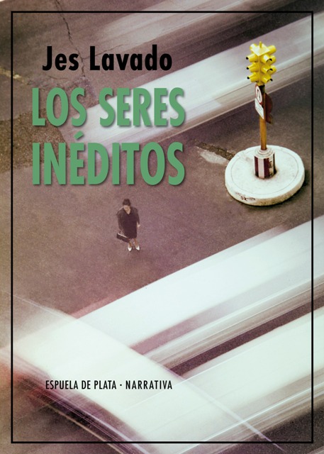 Los seres inéditos. He aquí un libro con nueve relatos o quizá un ...