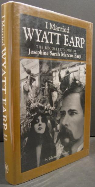 I Married Wyatt Earp The Recollections Of Josephine Sarah Marcus Earp