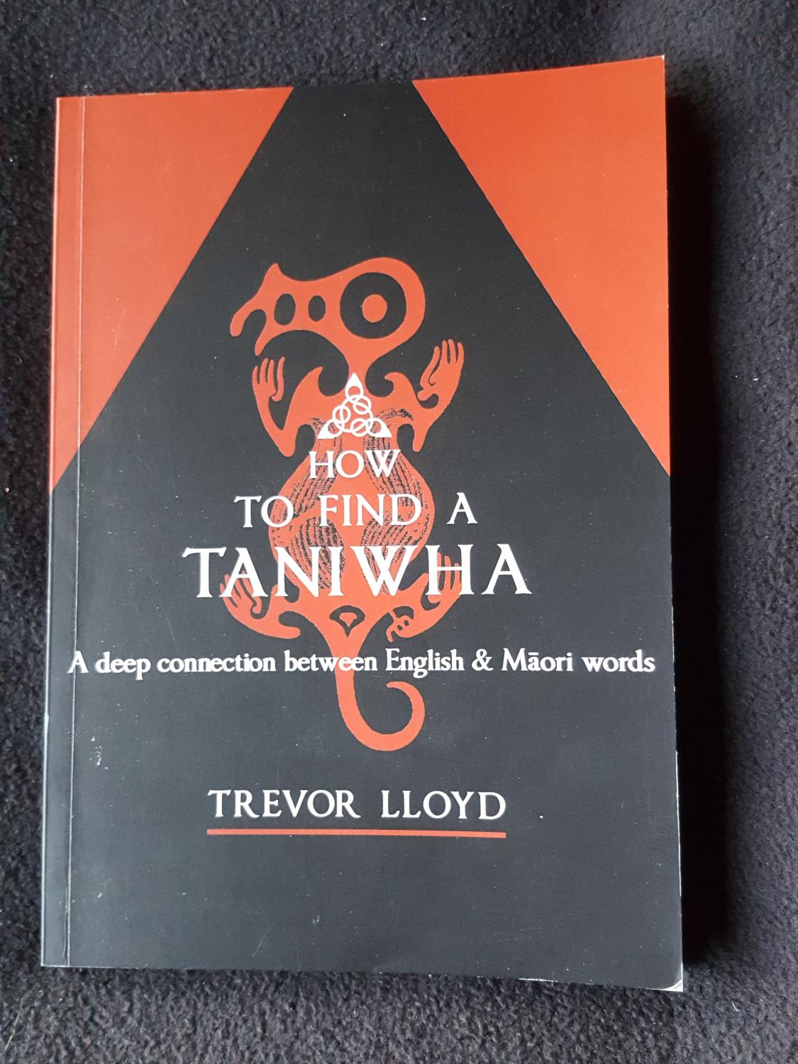 How to find a taniwha : a deep connection between English and Maori ...