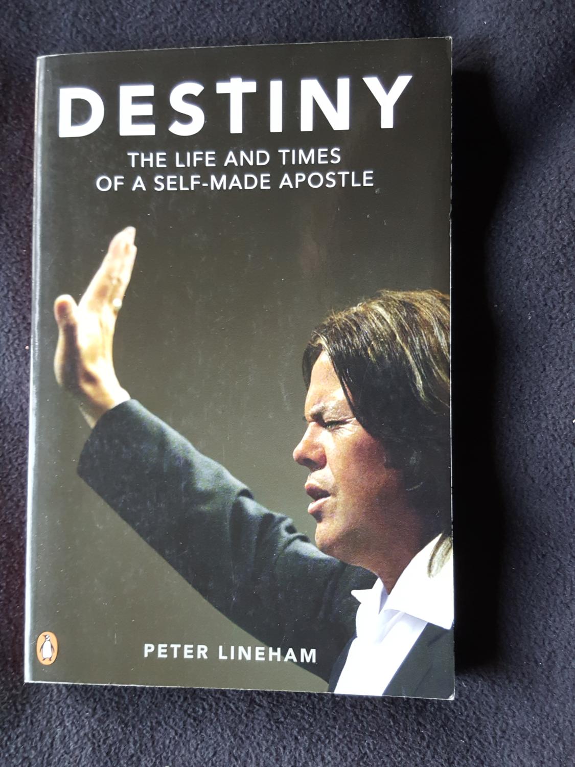 Destiny : the life and times of a self-made apostle by Lineham, Peter ...