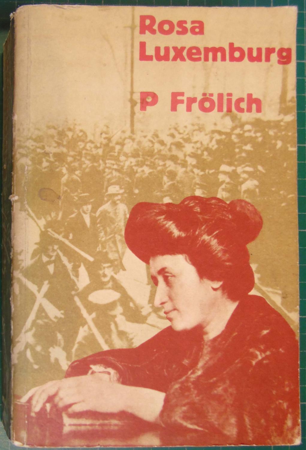 Rosa Luxemburg: Ideas in Action by Paul Frolich: Good Soft cover (1972 ...
