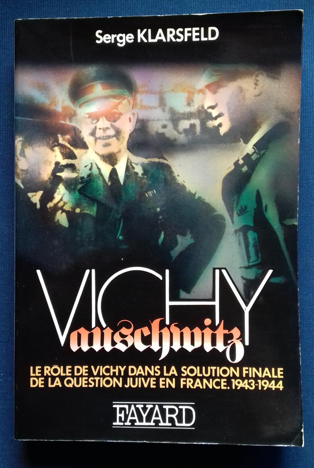Vichy Auschwitz - Le rôle de Vichy dans la solution finale de la ...