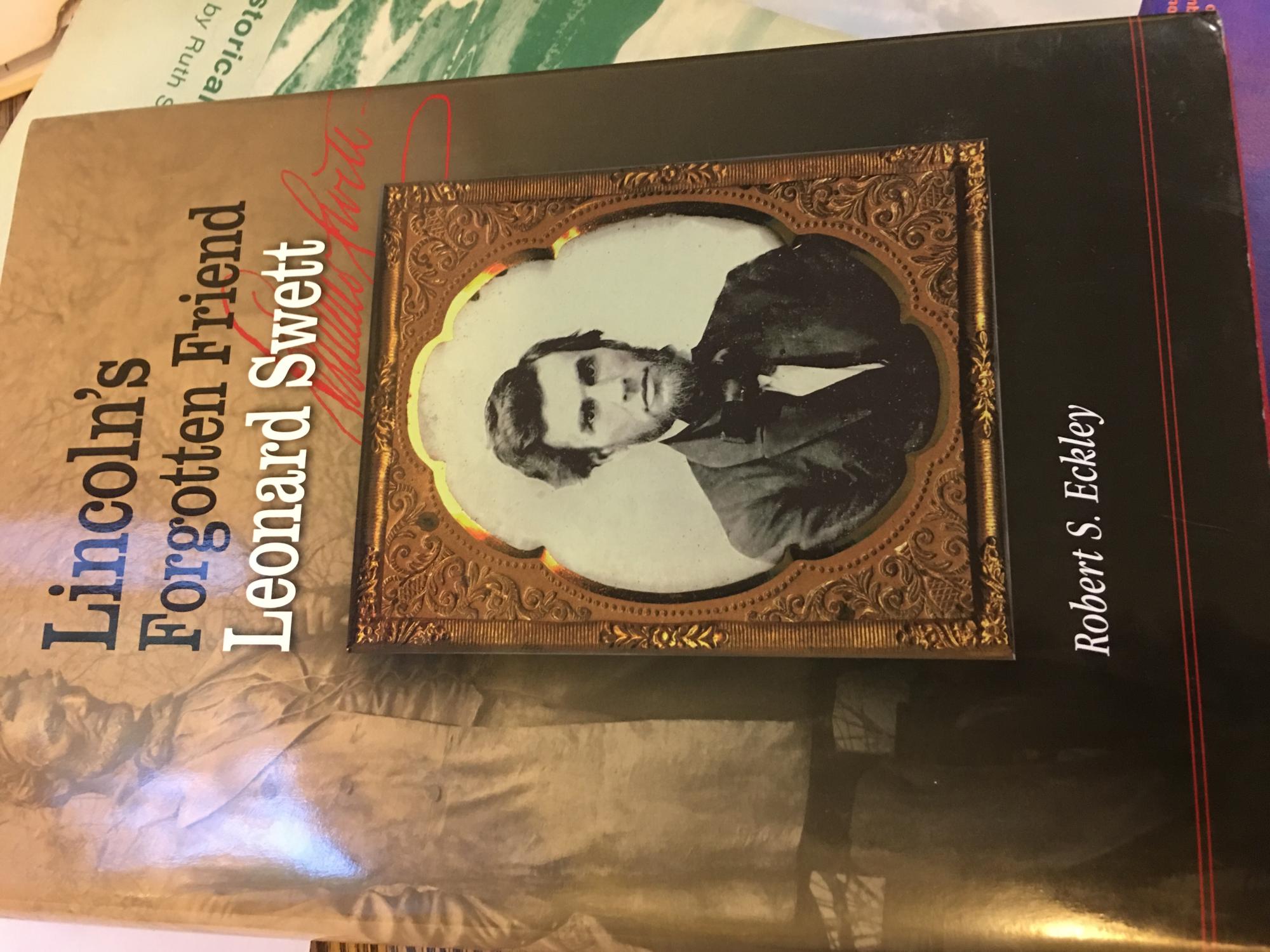 Lincoln's Forgotten Friend, Leonard Swett by Robert S. Eckley: Fine ...