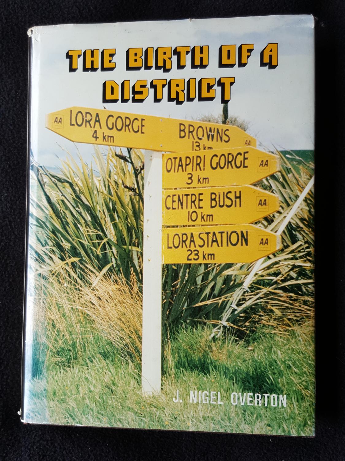The birth of a district : a history of Otapiri, Lora Gorge, Benmore and ...