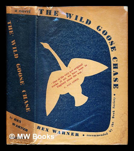 The wild goose chase : a novel by Warner, Rex (1905-1986): (1937) First ...