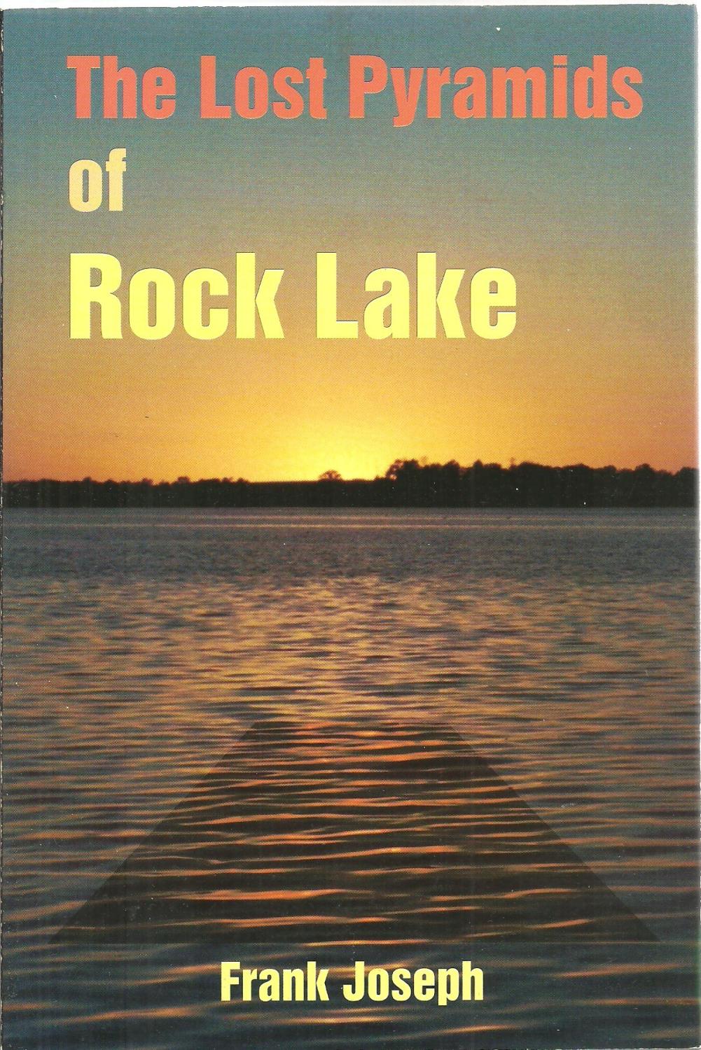 The Lost Pyramids of Rock Lake: Wisonsin's Sunken Civilization by Frank ...