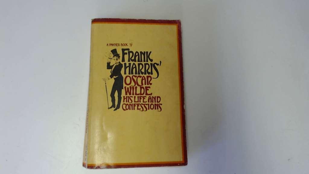 Frank Harris' Oscar Wilde His Life and Confessions by Frank Harris ...