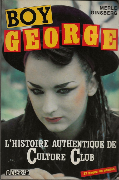 Boy George. L'Histoire authentique de Culture Club. 32 pages de photos ...