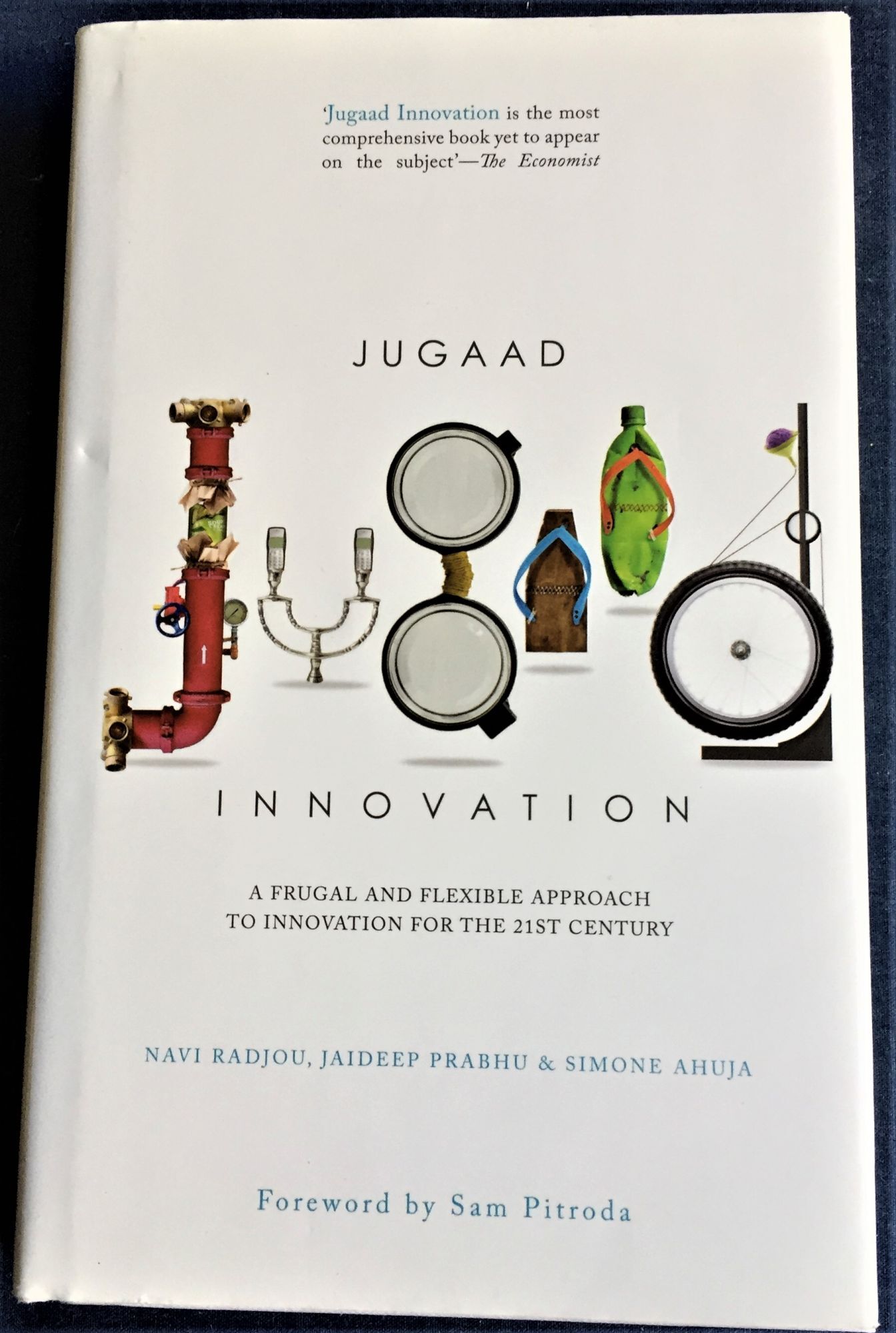 Jugaad Innovation, A Frugal and Flexible Approach to Innovation for the 21st Century by Navi ...
