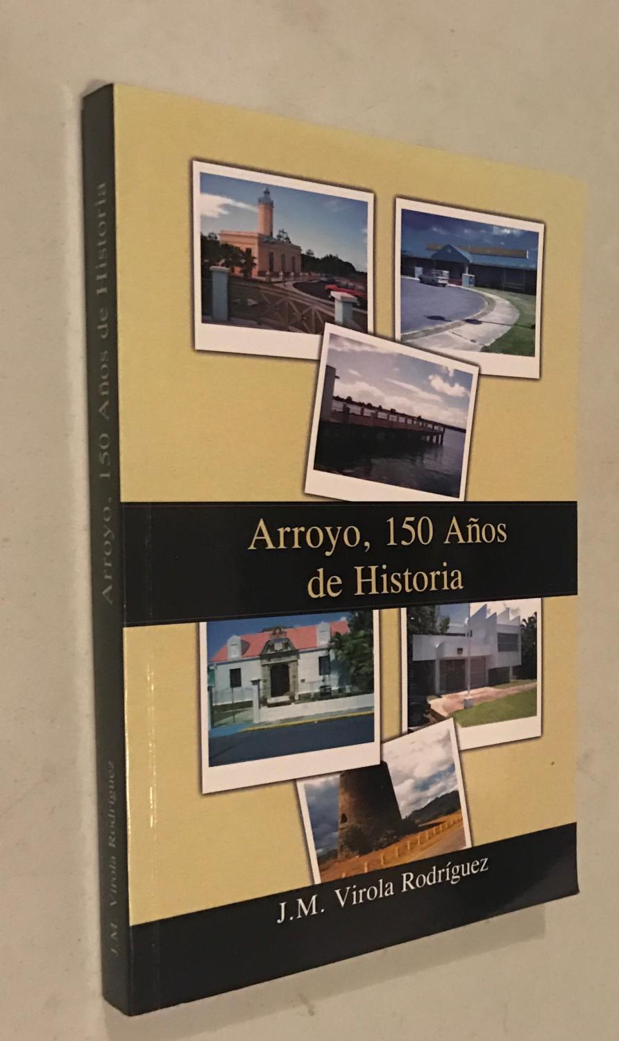 Arroyo 150 anos de Historia by J.M. Virola Rodriguez by J.M. Virola ...