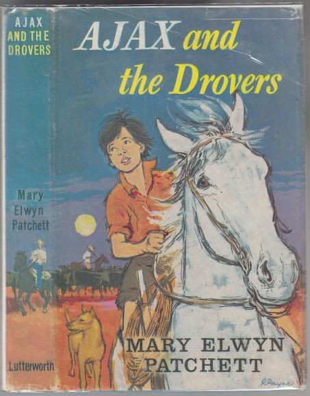 Ajax and the Drovers by Patchett, Mary Elwyn: Very Good Hardcover (1964 ...