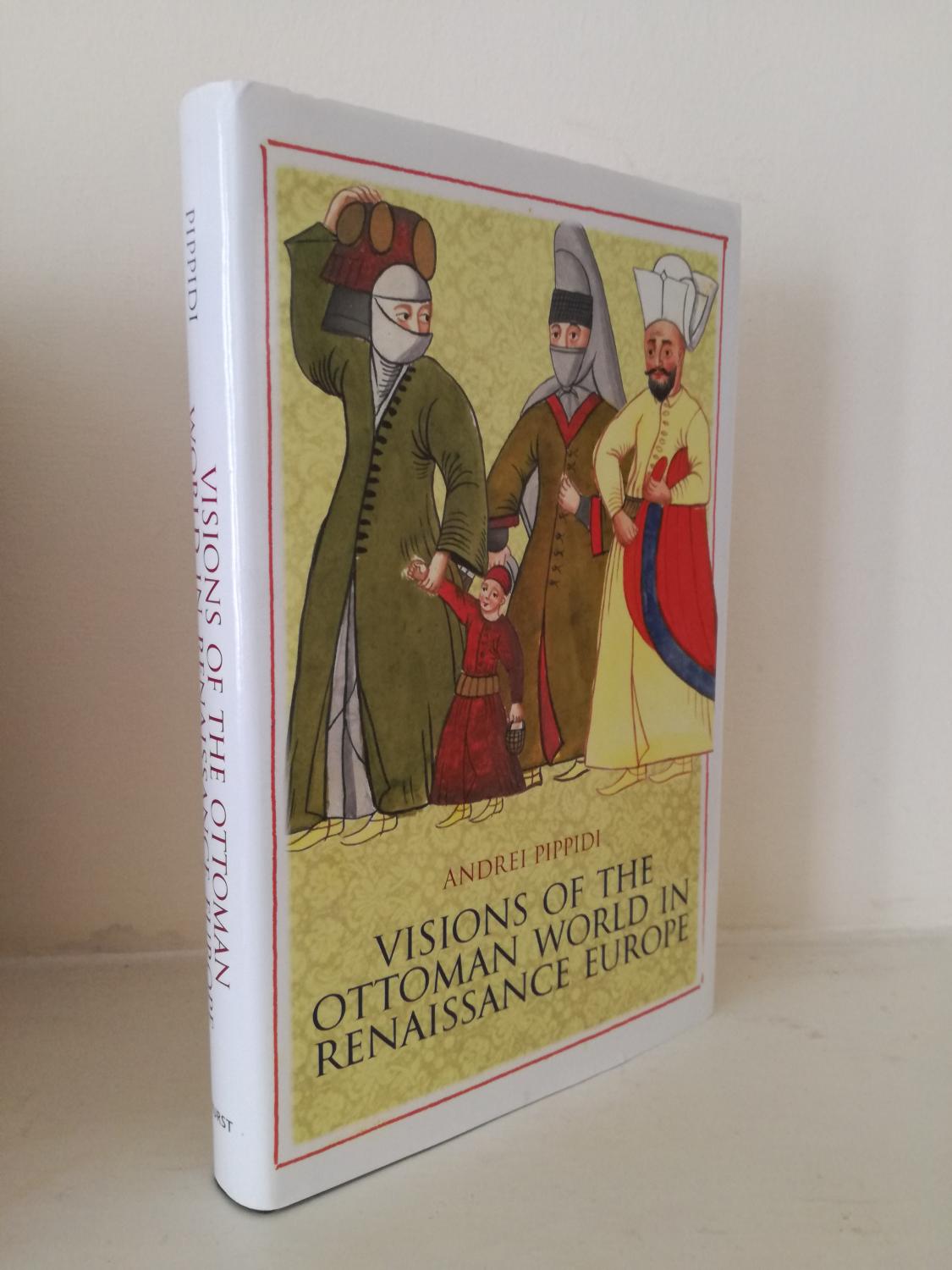 Visions of the Ottoman World in Renaissance Europe by Andrei Pippidi ...