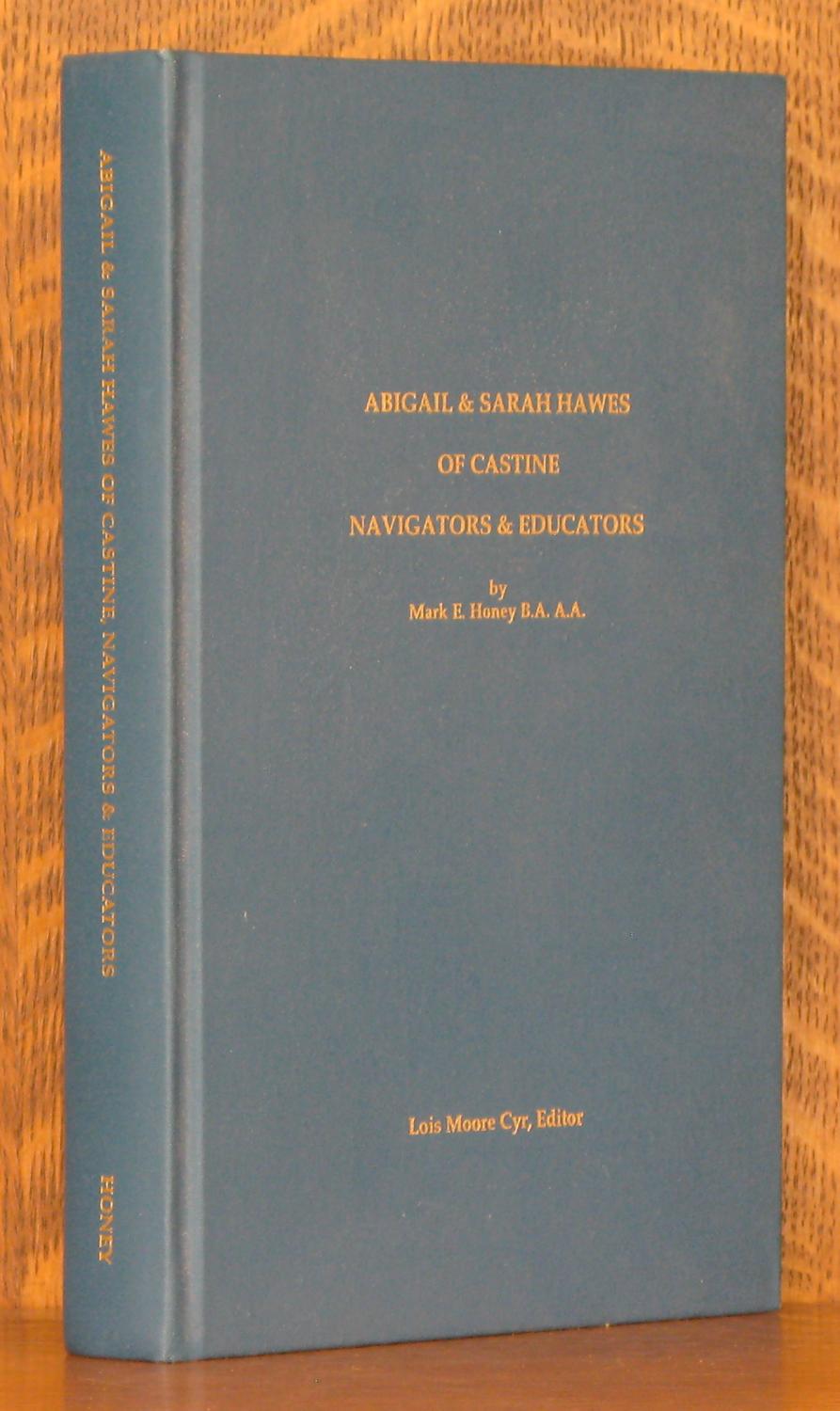 ABIGAIL AND SARAH HAWES OF CASTINE, NAVIGATORS AND EDUCATIORS by Mark E ...