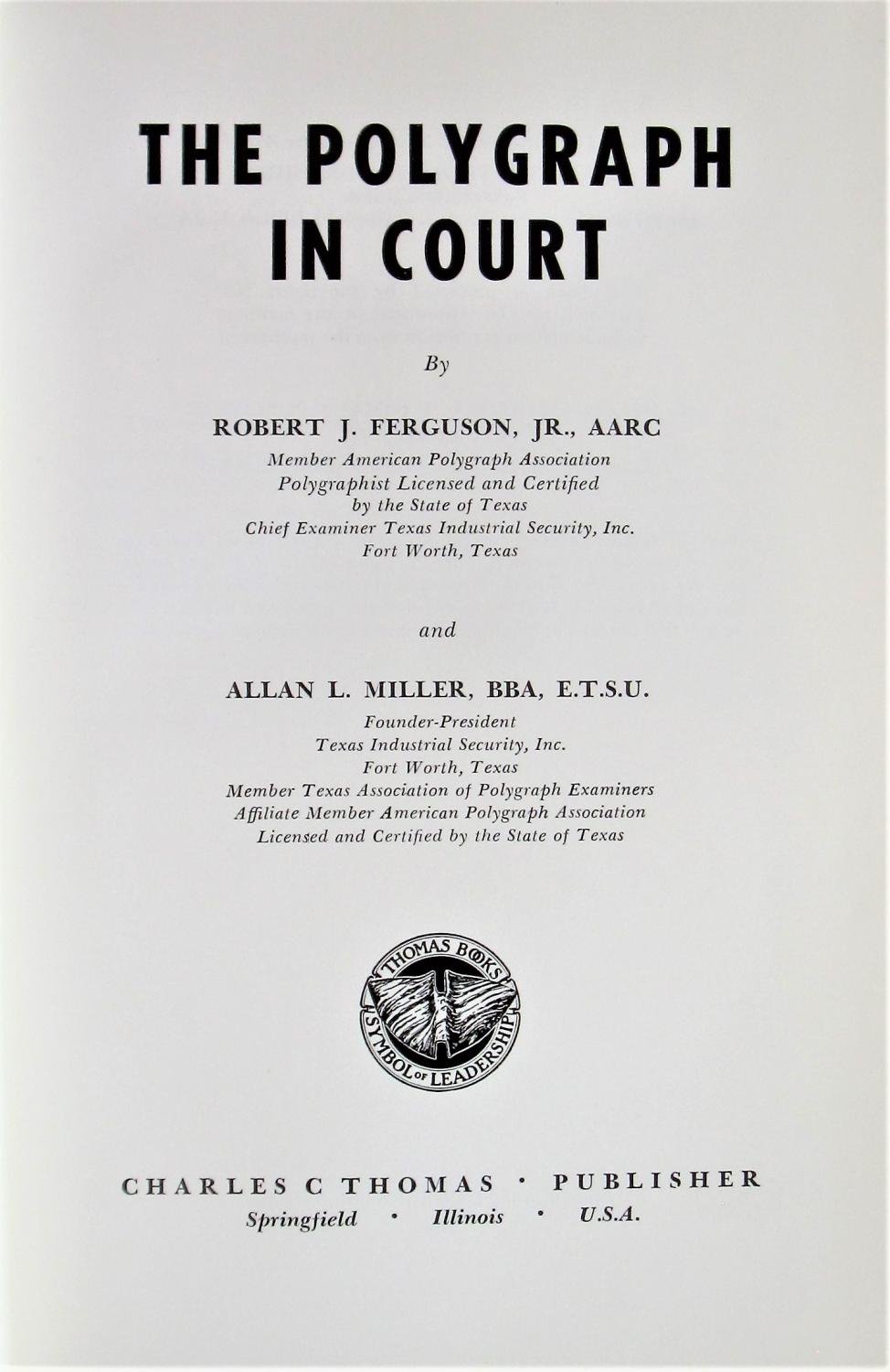 The Polygraph in Court by Ferguson, Robert J. And Allan L. Miller: Near ...
