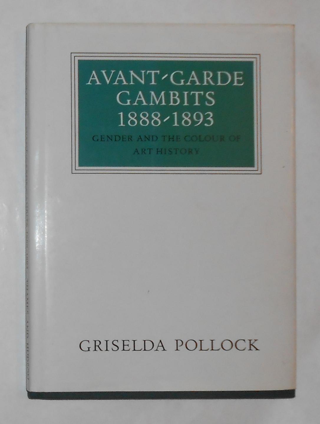 Avant-Garde Gambits 1888 - 1893 - Gender and the Colour of Art History ...