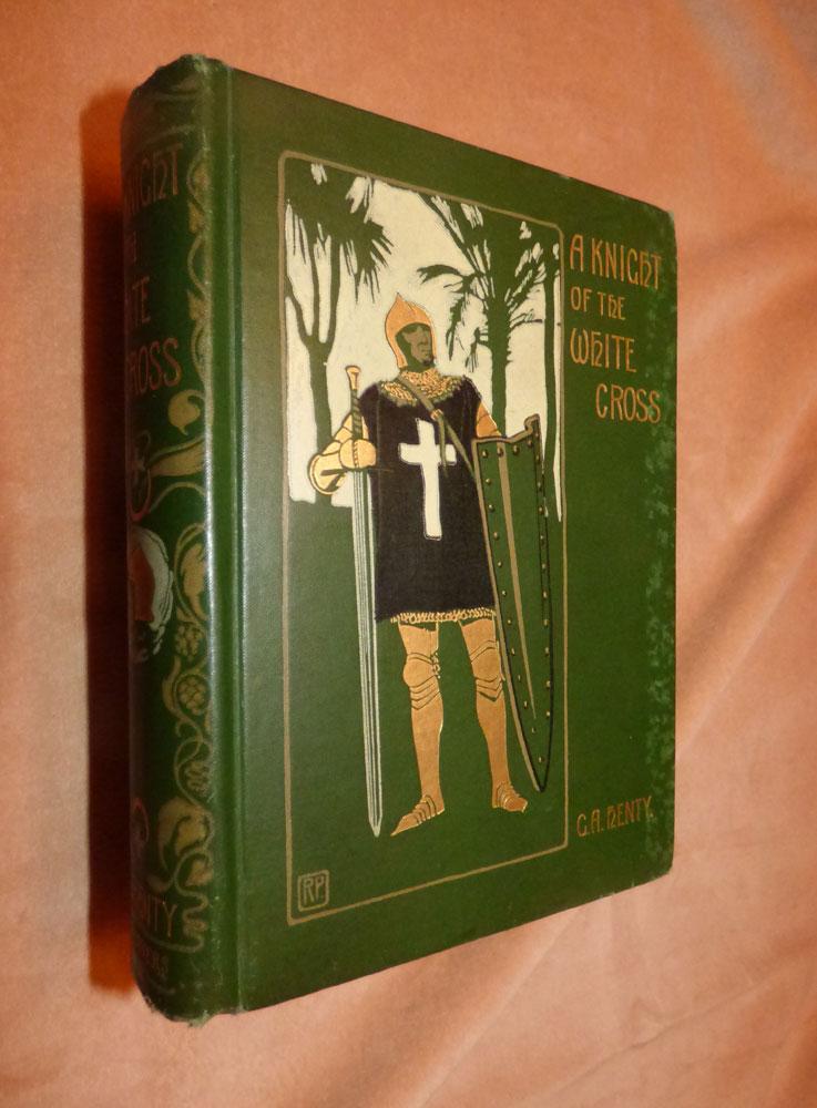 A KNIGHT OF THE WHITE CROSS: A Tale of The Siege of Rhodes von HENTY, G ...