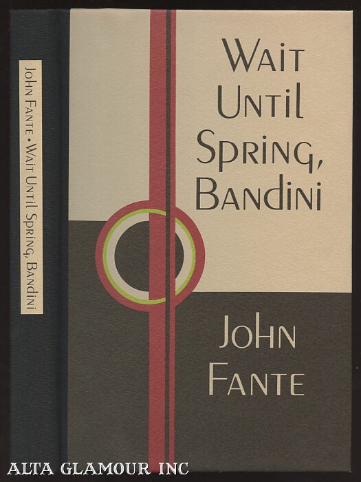 WAIT UNTIL SPRING, BANDINI by Fante, John: (1983) First Edition. | Alta-Glamour Inc.