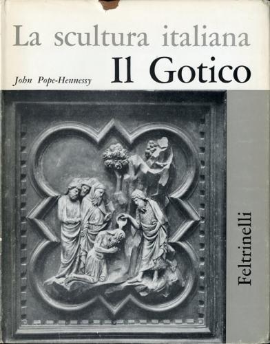 La scultura italiana. Il Gotico. by Pope-Hennessy, John: discreto ...