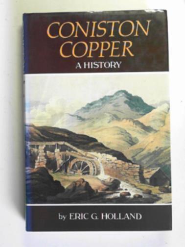 Coniston Copper by HOLLAND, Eric G: (1987) 1st edition. | Cotswold ...