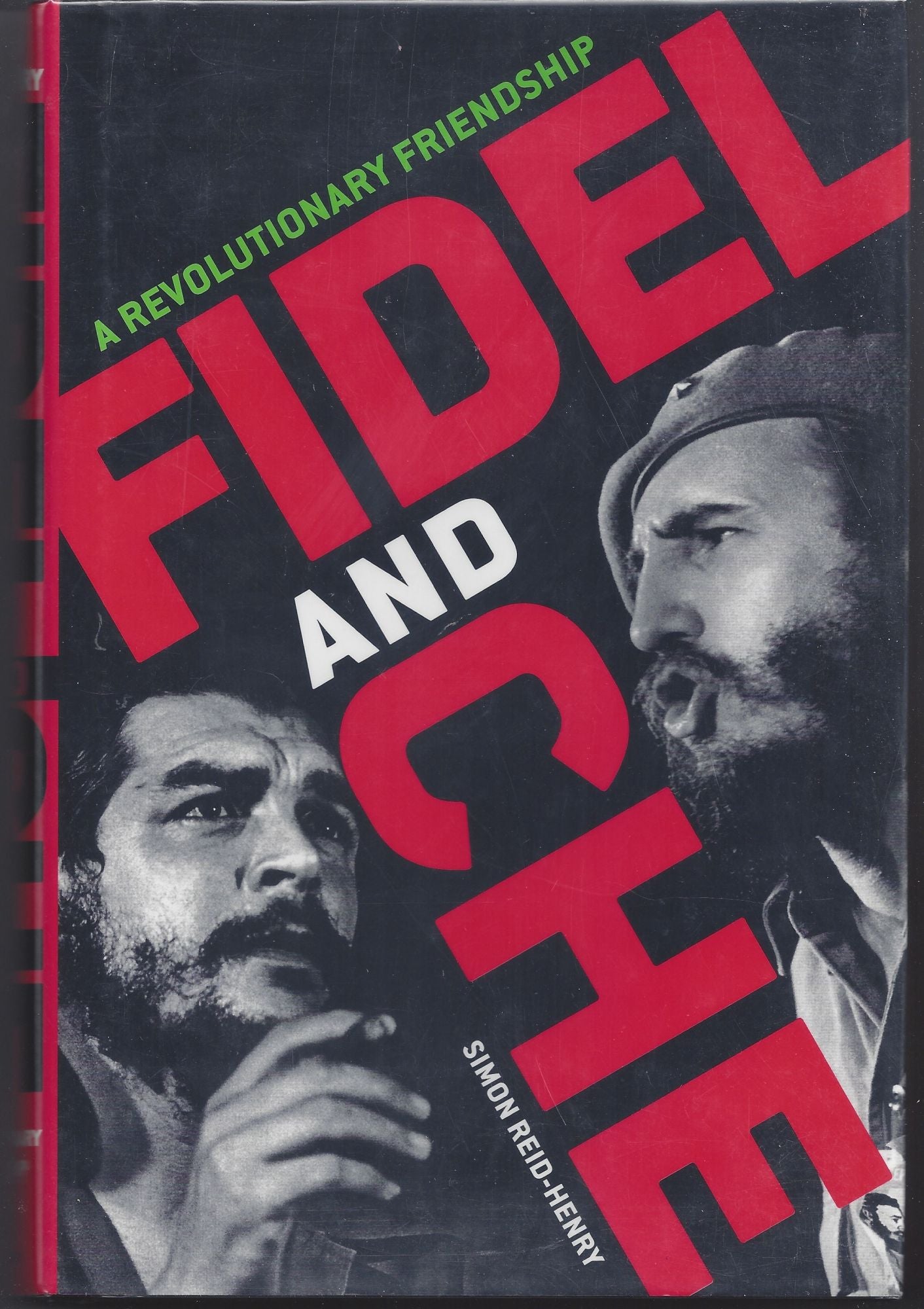Fidel and Che: A Revolutionary Friendship by Reid-Henry, simon: Fine ...