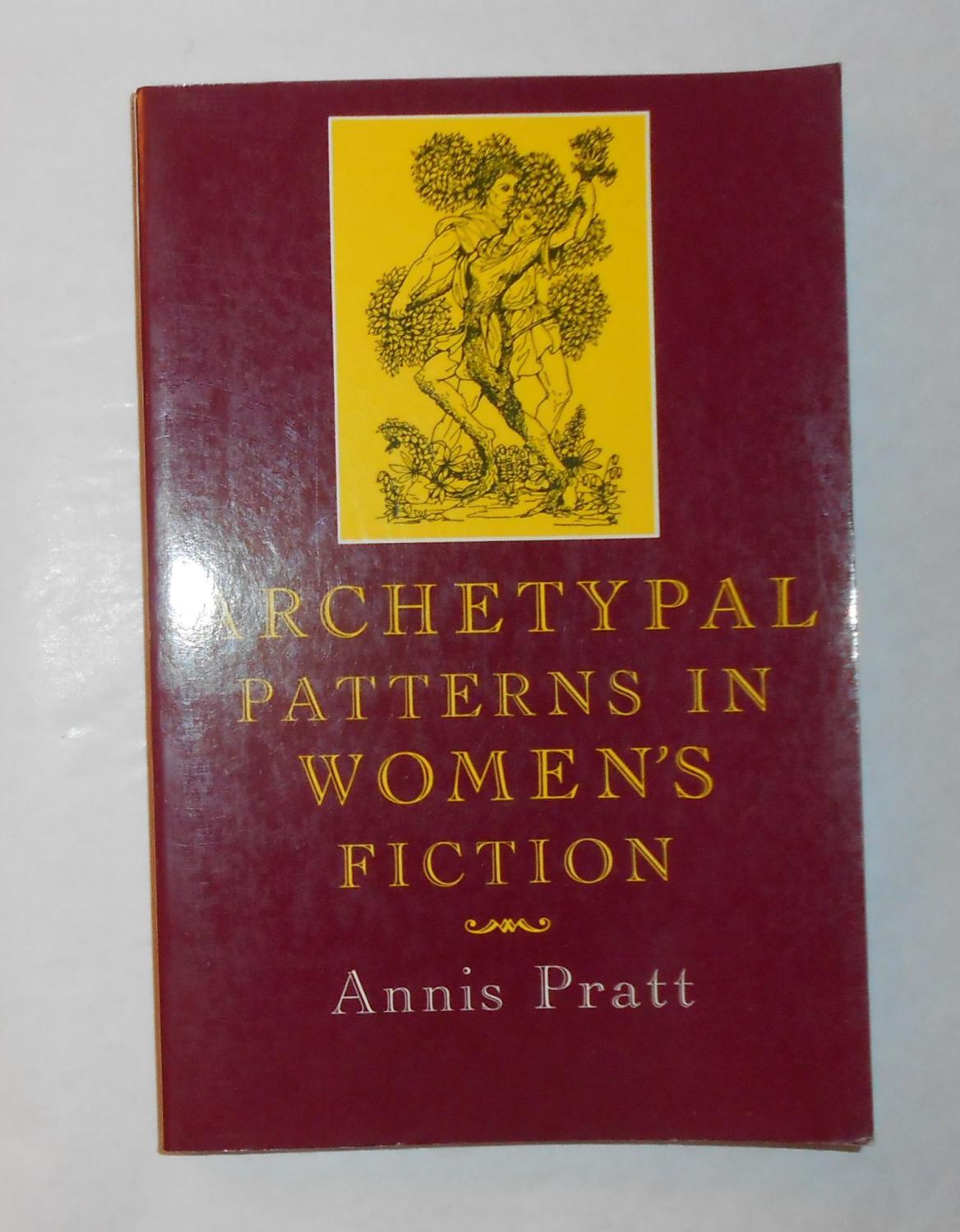 Archetypal Patterns in Women's Fiction by PRATT, Annis with Barbara ...