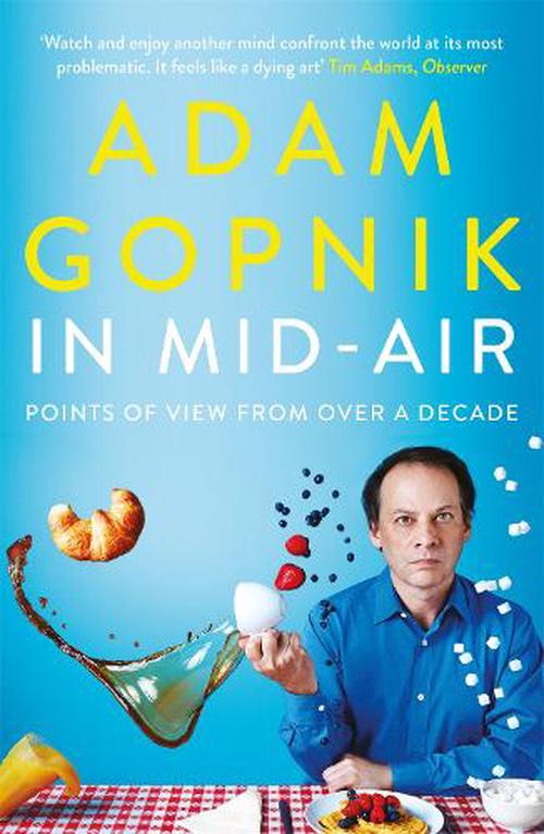 In Mid-Air (Paperback) by Adam Gopnik: new Paperback (2019) | Grand ...