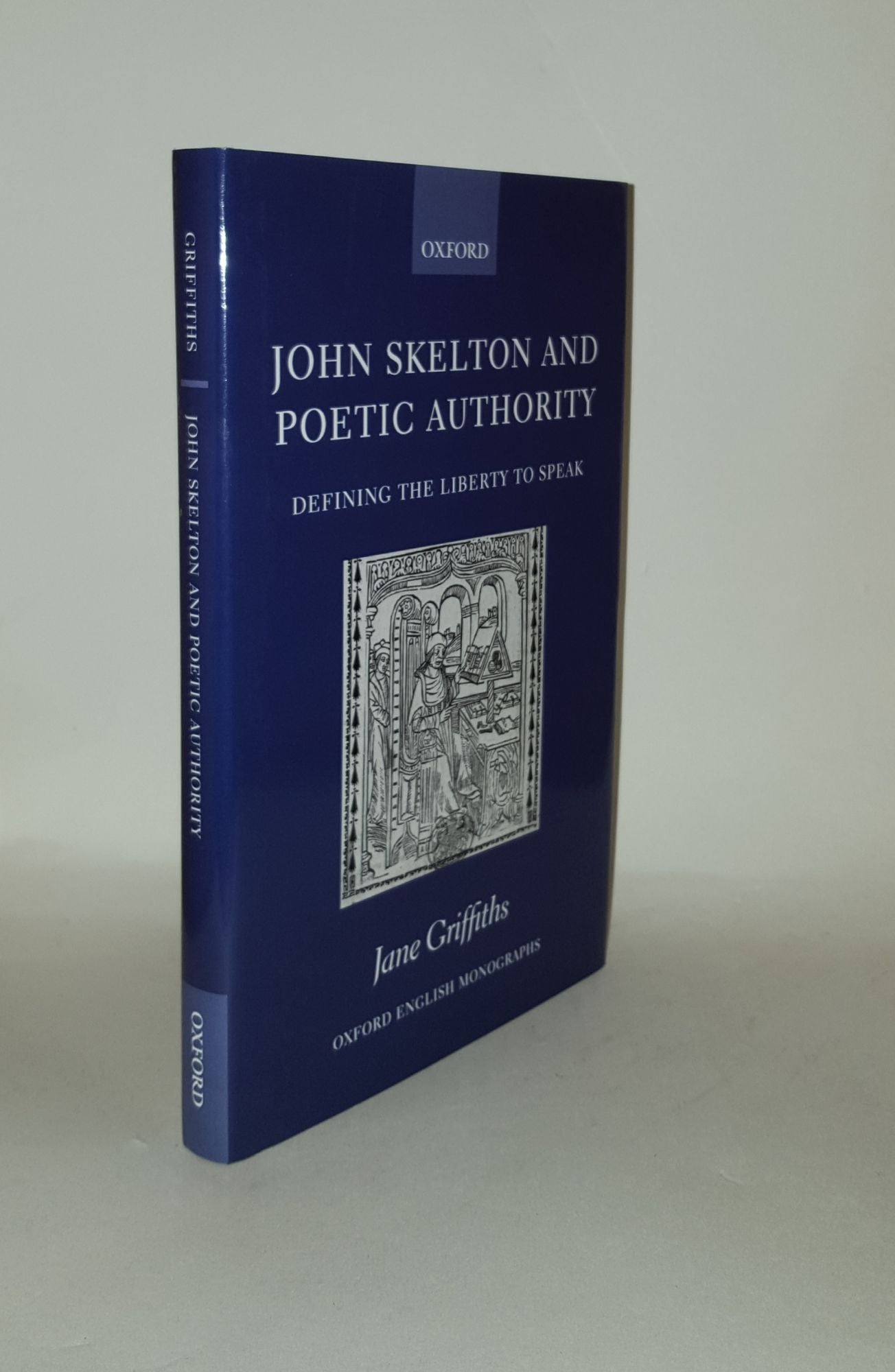 JOHN SKELTON AND POETIC AUTHORITY Defining the Liberty to Speak (Oxford ...