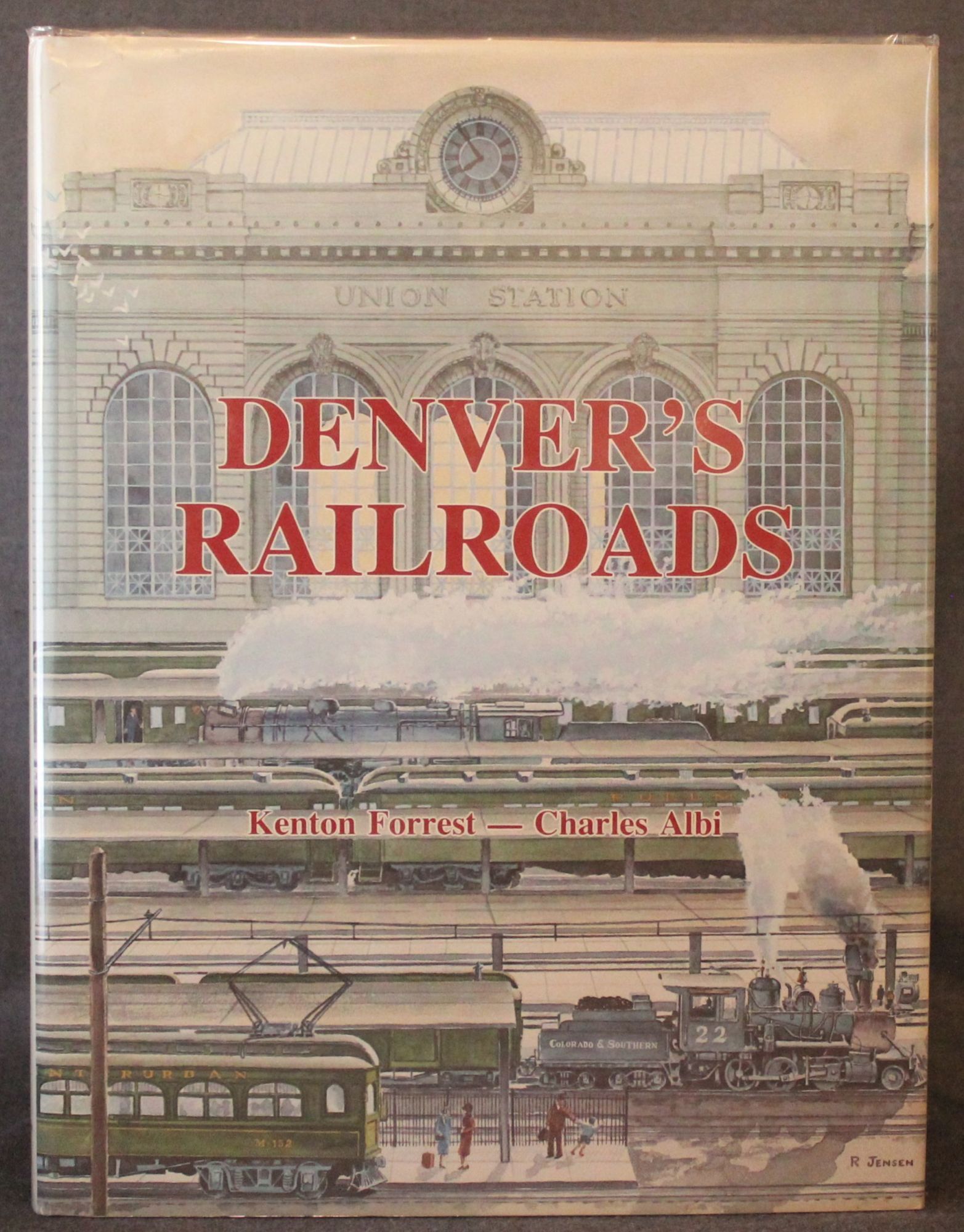 DENVER'S RAILROADS: THE STORY OF UNION STATION AND THE RAILROADS OF ...